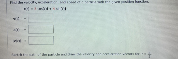 Solved Find the velocity, acceleration, and speed of a | Chegg.com