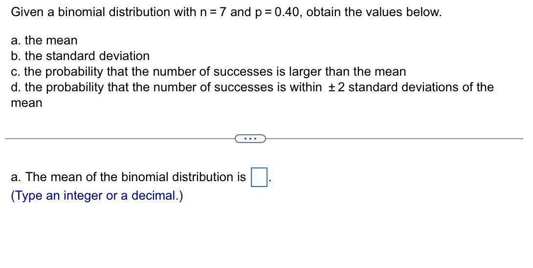 Solved Given a binomial distribution with n=7 and p=0.40, | Chegg.com