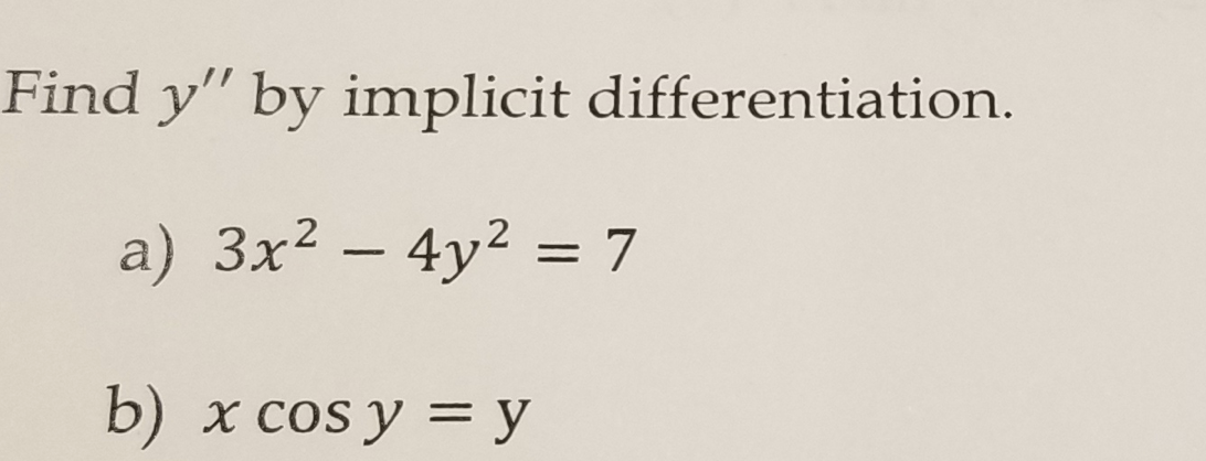 Solved Find y' by implicit differentiation. a) 3x2 – 4y2 = 7 | Chegg.com