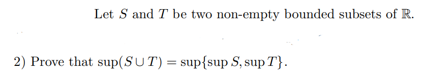 Solved Let S and T be two non-empty bounded subsets of R. 2) | Chegg.com