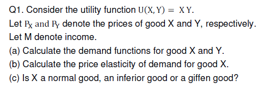 Solved Q1. ﻿Consider the utility function U(x,Y)=xy.Let Px | Chegg.com