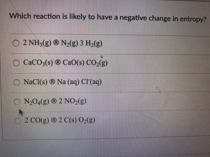Solved Which reaction is likely to have a negative change in | Chegg.com