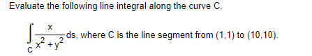 Solved Evaluate the following line integral along the curve | Chegg.com