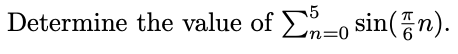 Solved 5 Determine the value of Inco sin(Kn). = | Chegg.com