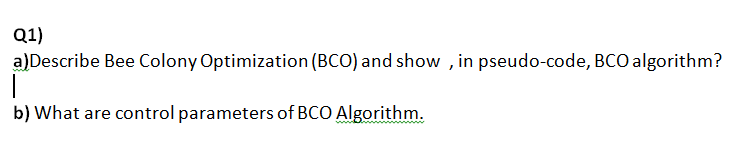 Solved Q1) a)Describe Bee Colony Optimization (BCO) and show | Chegg.com