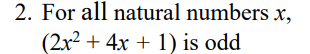 Solved 2. For all natural numbers x, (2x2 + 4x + 1) is odd | Chegg.com