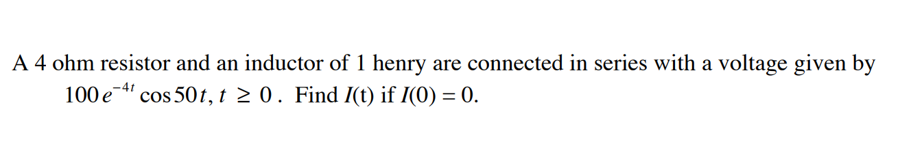 Solved A 4 ohm resistor and an inductor of 1 henry are | Chegg.com