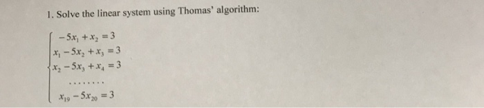 Solved 1. Solve the linear system using Thomas' algorithm | Chegg.com