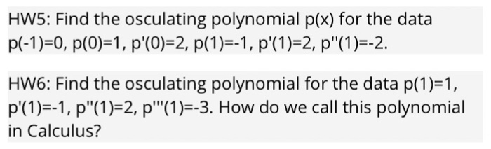 Solved HW5: Find the osculating polynomial p(x) for the data | Chegg.com