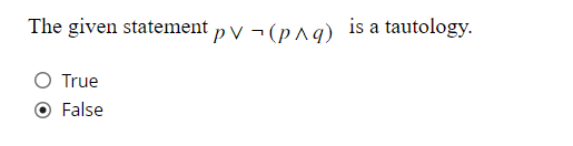 Solved The given statement p∨¬(p∧q) is a tautology. True | Chegg.com