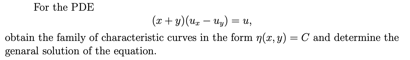 Solved For the PDE (x+y)(ux−uy)=u obtain the family of | Chegg.com