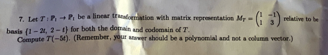 Solved 7. Let T:P1→P1 be a linear transformation with matrix | Chegg.com