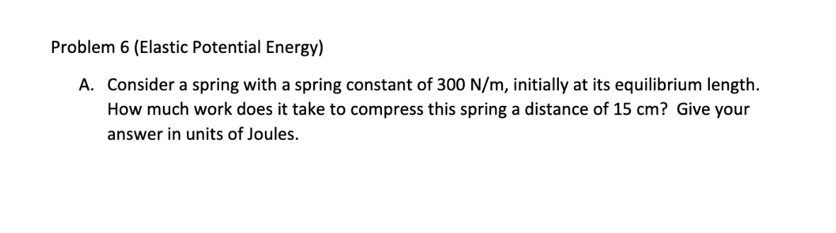 Solved Problem 6 (Elastic Potential Energy) A. Consider a | Chegg.com