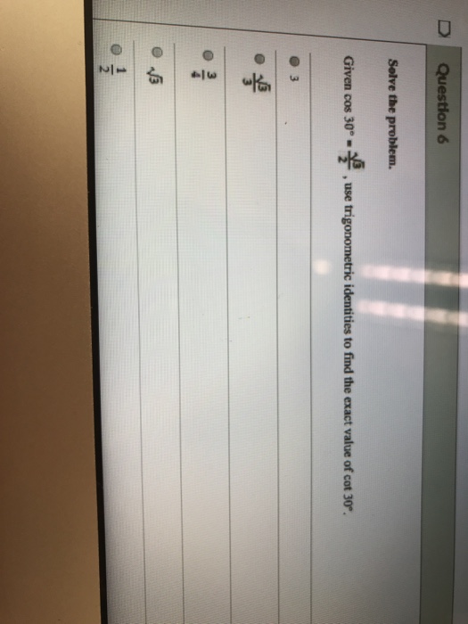 Solved Question 6 Given cos 30 , use trigonometric | Chegg.com