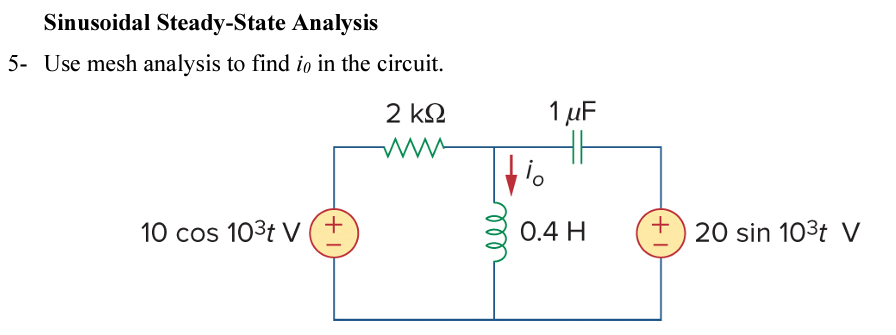 Solved Sinusoidal Steady-State Analysis 5- Use mesh analysis | Chegg.com