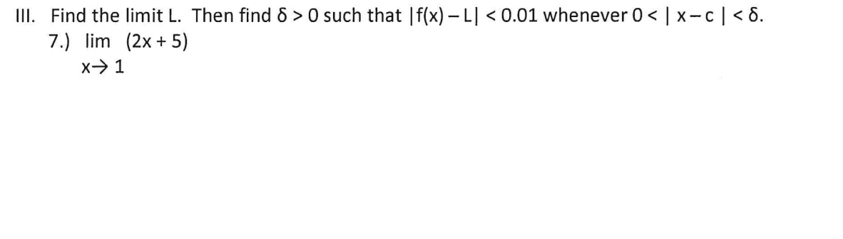 Solved III. Find the limit L. Then find δ>0 such that | Chegg.com