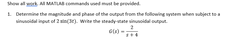 Solved Show all work. All MATLAB commands used must be | Chegg.com