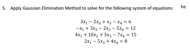 Solved Apply Gaussian Elimination Method to solve for the | Chegg.com