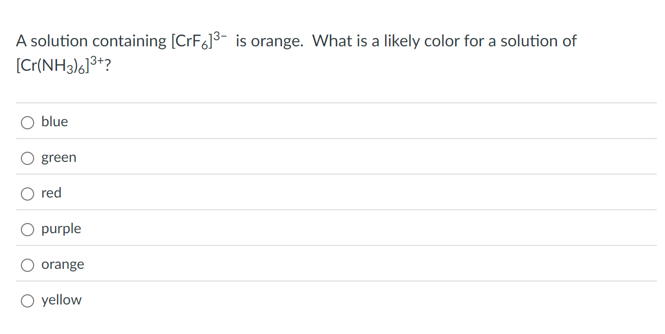 Solved A solution containing [CrF6]3- is ﻿orange. What is ﻿a | Chegg.com