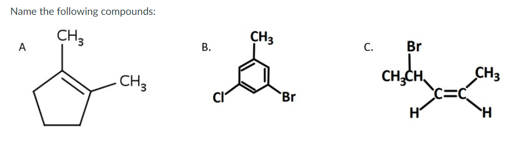 Solved Name the following compounds: CH3 CH3 A B. C. Br CH3 | Chegg.com