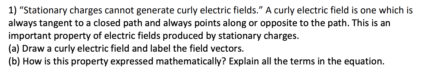 Solved 1) "Stationary charges cannot generate curly electric | Chegg.com
