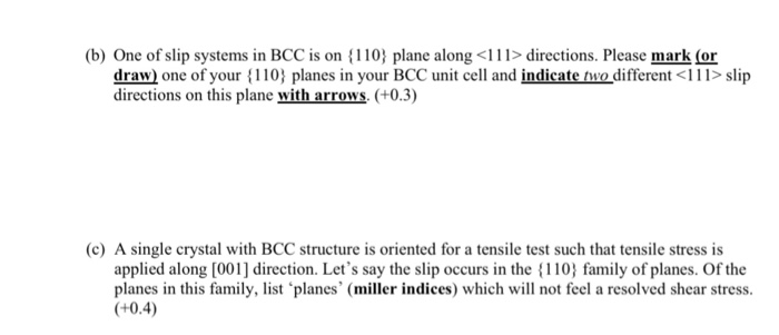 Solved (b) One of slip systems in BCC is on 110 plane along | Chegg.com