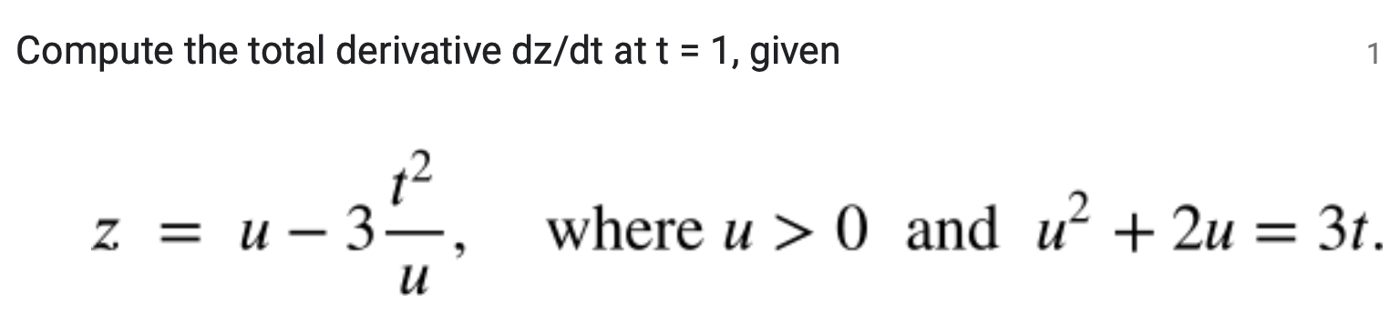 Solved Compute the total derivative dz/dt at t=1, given | Chegg.com