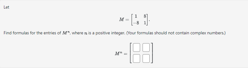 Solved M=[1−881] Find formulas for the entries of Mn, where | Chegg.com