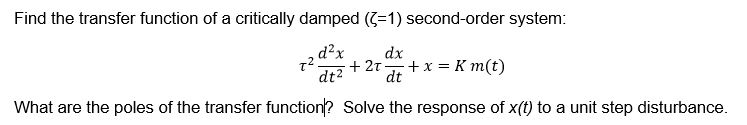 Solved Find the transfer function of a critically damped | Chegg.com