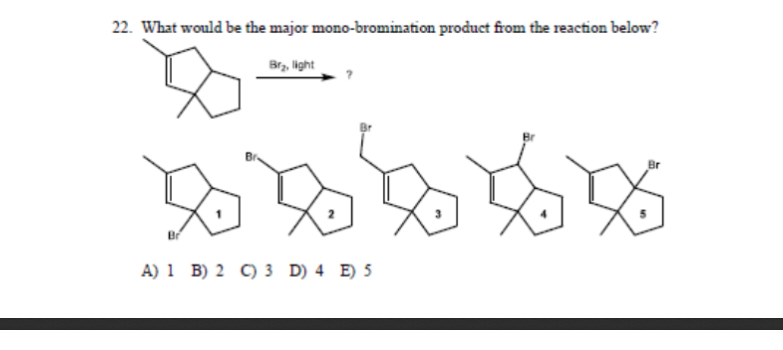 Solved 22 What Would Be The Major Mono Bromination Product