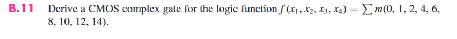 Solved B. 11 ﻿Derive a CMOS complex gate for the logic | Chegg.com