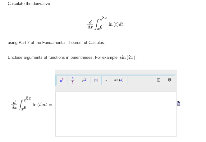 Solved Calculate the derivative dxd∫x6e8xln(t)dt using Part | Chegg.com