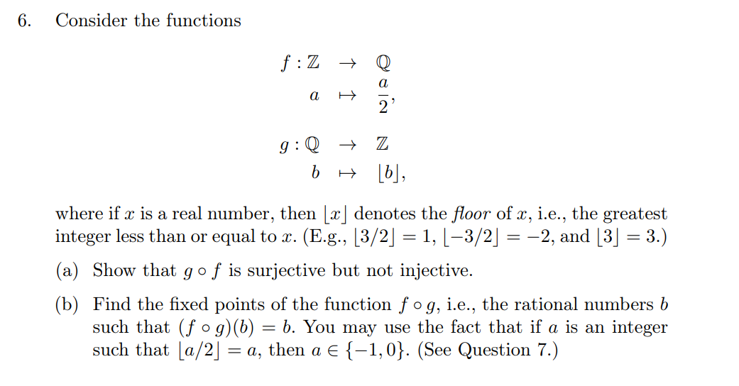 Solved 6. Consider the functions f:Zag:Qb→Q↦2a→Z↦⌊b⌋ where | Chegg.com