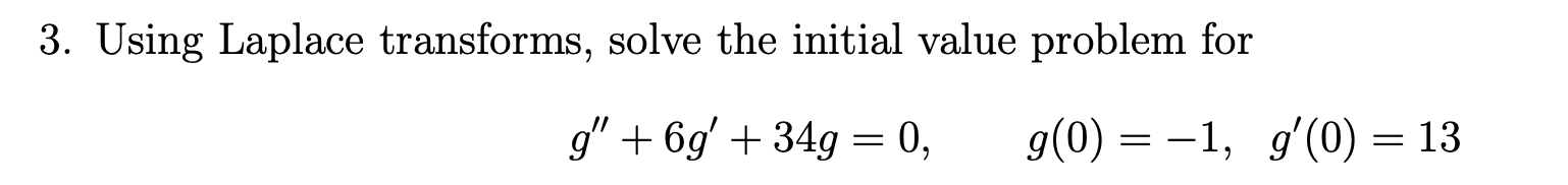 Solved Using Laplace transforms, solve the initial value | Chegg.com