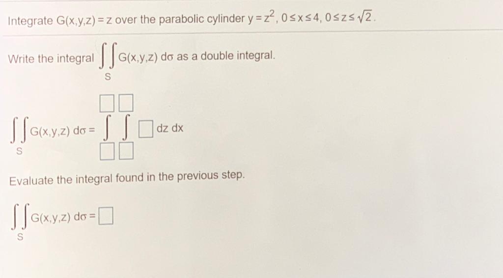 Solved Integrate G(x,y,z) = Z over the parabolic cylinder | Chegg.com