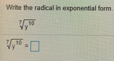Solved Write the radical in exponential form. 7,10 | Chegg.com
