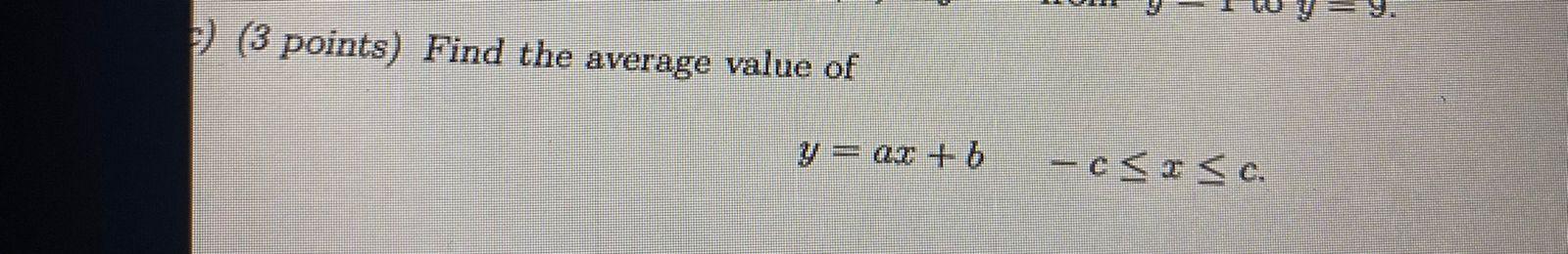 Solved 1) (3 points) Find the average value of y = ar + b . | Chegg.com