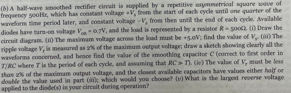Solved (b) A half-wave smoothed rectifier circuit is | Chegg.com