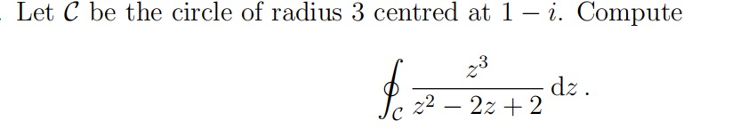 Solved Let C be the circle of radius 3 centred at 1−i. | Chegg.com