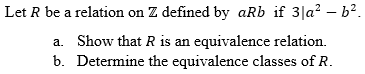 Solved Let R be a relation on Z defined by aRb if 3|a? – b?. | Chegg.com