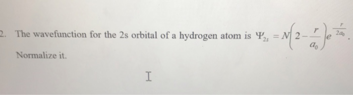 Solved -M(2-4, 2. The wavefunction for the 2s orbital of a | Chegg.com