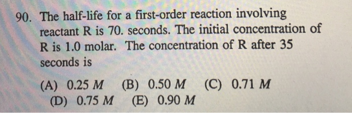 Solved 90. The half-life for a first-order reaction | Chegg.com