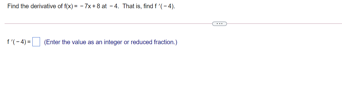 Solved Find the derivative of f(x) = – 7x + 8 at - 4. That | Chegg.com