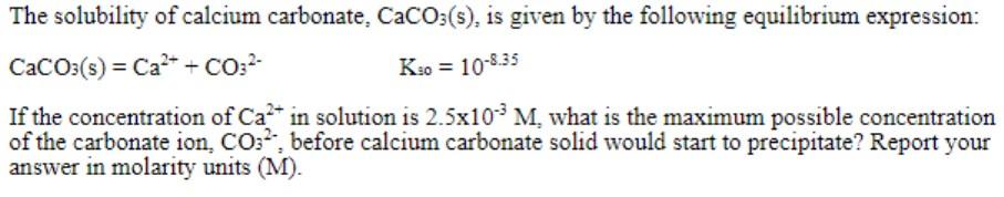 Solved The solubility of calcium carbonate, CaCO3(s), is | Chegg.com