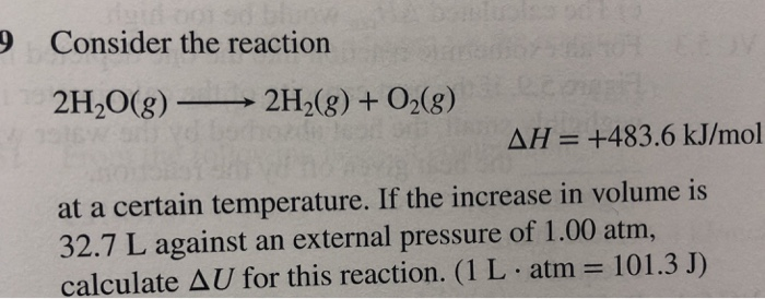 Solved 9 Consider the reaction 2H20(g) 2H2(g) + O2(g) H | Chegg.com
