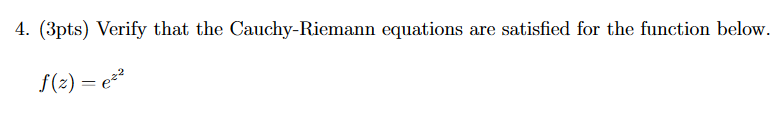 Solved 4. (3pts) Verify that the Cauchy-Riemann equations | Chegg.com