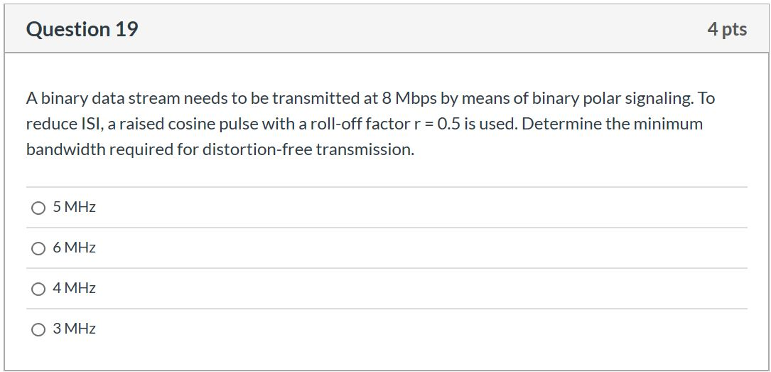 Solved Question 19 4 pts A binary data stream needs to be | Chegg.com
