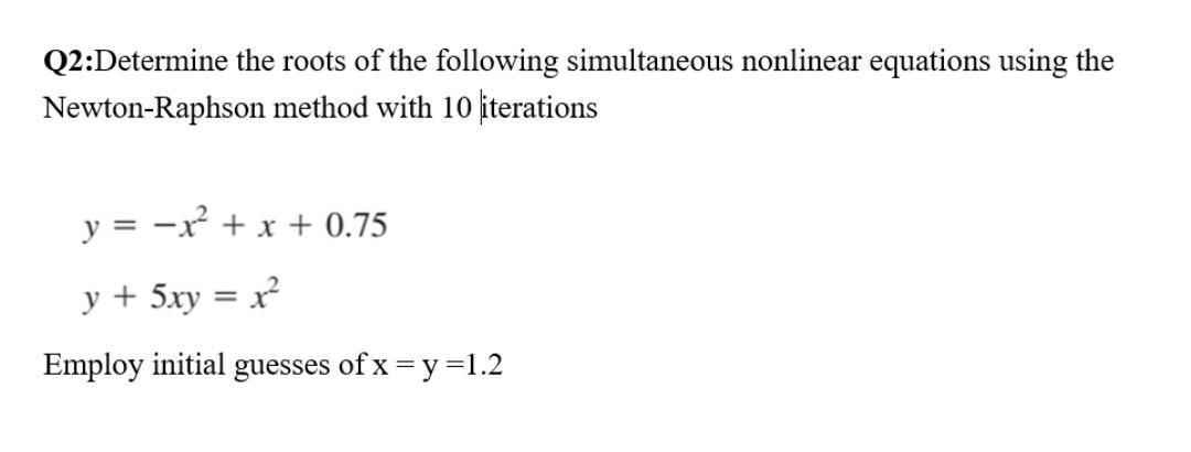 Solved Q2 Determine The Roots Of The Following Simultaneous