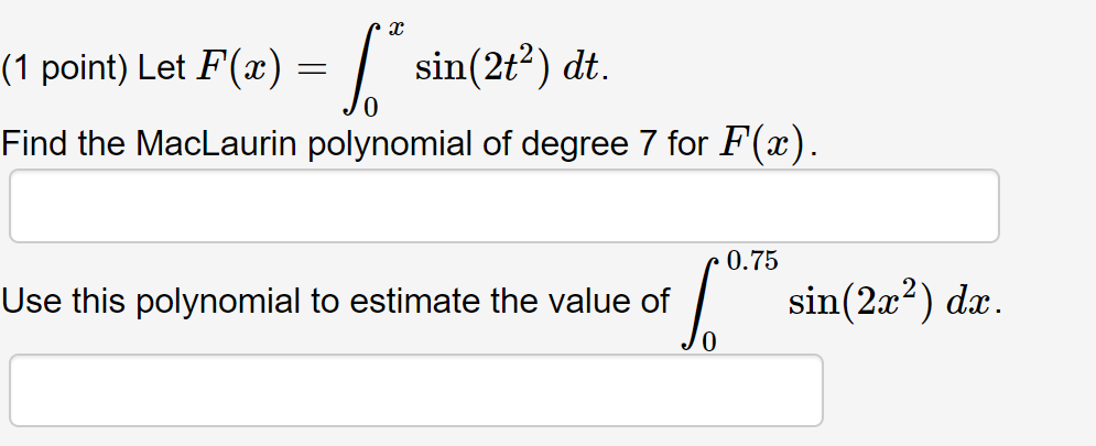 Solved (1 point) Let F(x)=∫0xsin(2t2)dt. Find the MacLaurin | Chegg.com