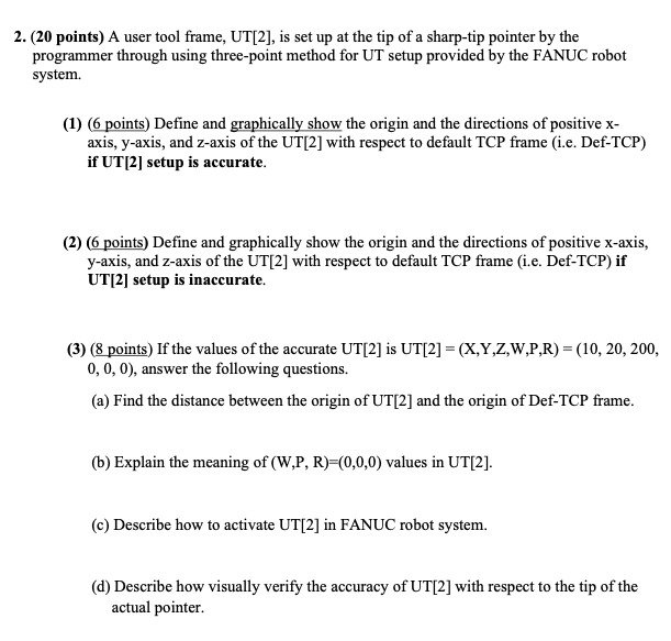 Solved 2. (20 points) A user tool frame, UT[2], is set up at | Chegg.com